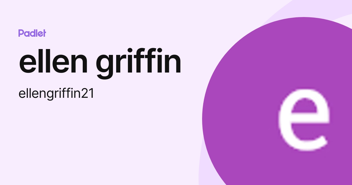 ellen griffin (ellengriffin21) profile | Padlet