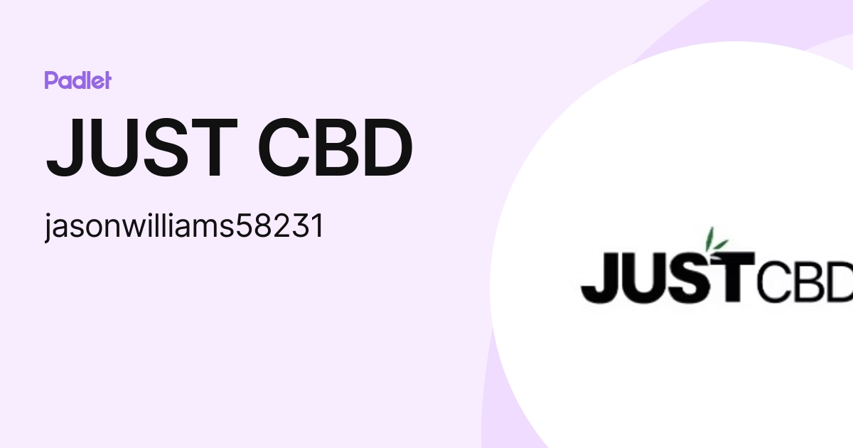 JUST CBD (jasonwilliams58231) profile | Padlet