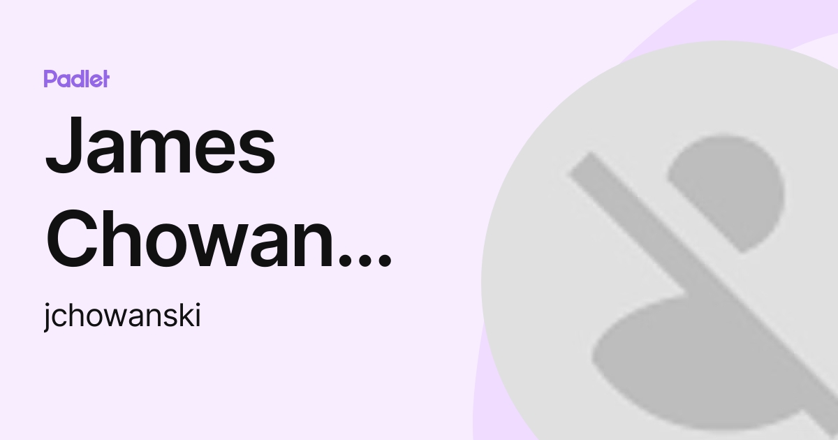 James Chowanski (jchowanski) profile | Padlet