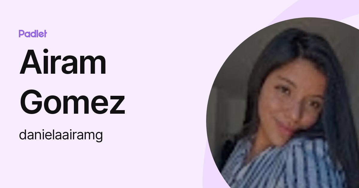 Airam Gomez (danielaairamg) profile | Padlet