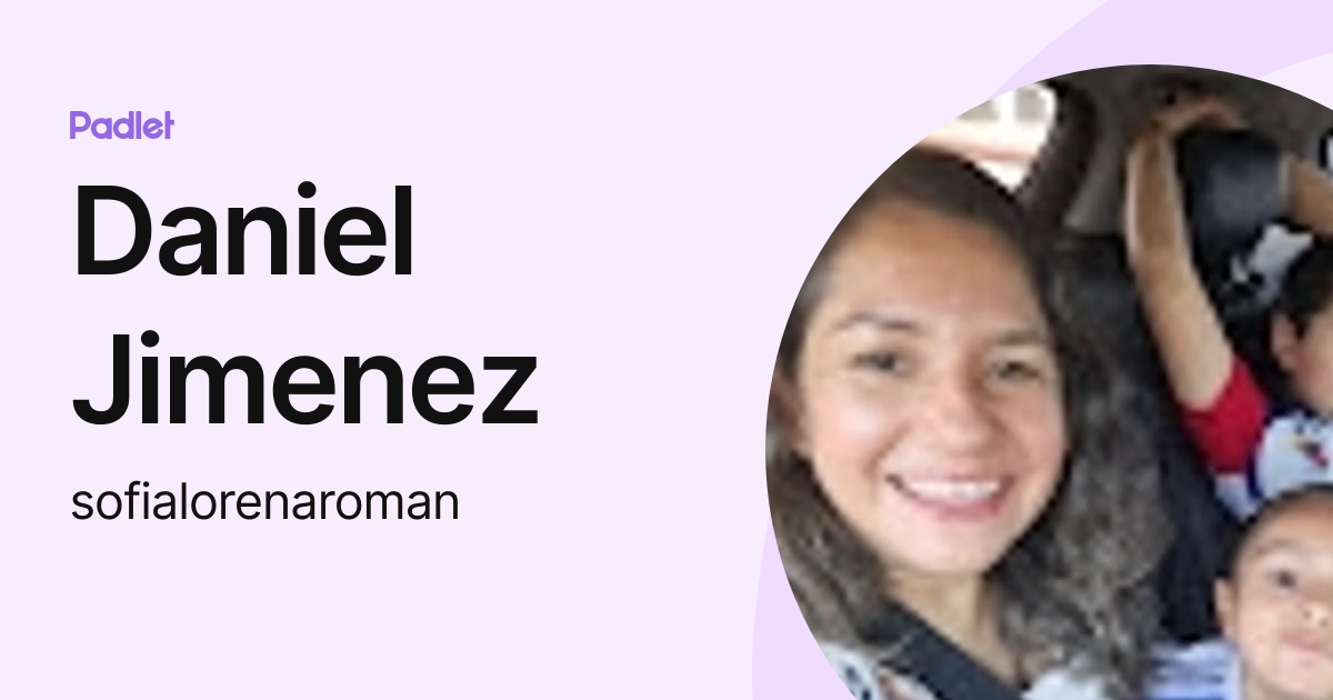 Daniel Jimenez (sofialorenaroman) profile | Padlet