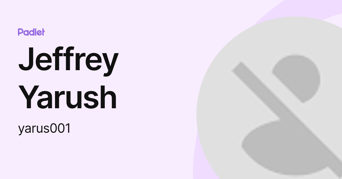 Jeffrey Yarush (yarus001) profile | Padlet