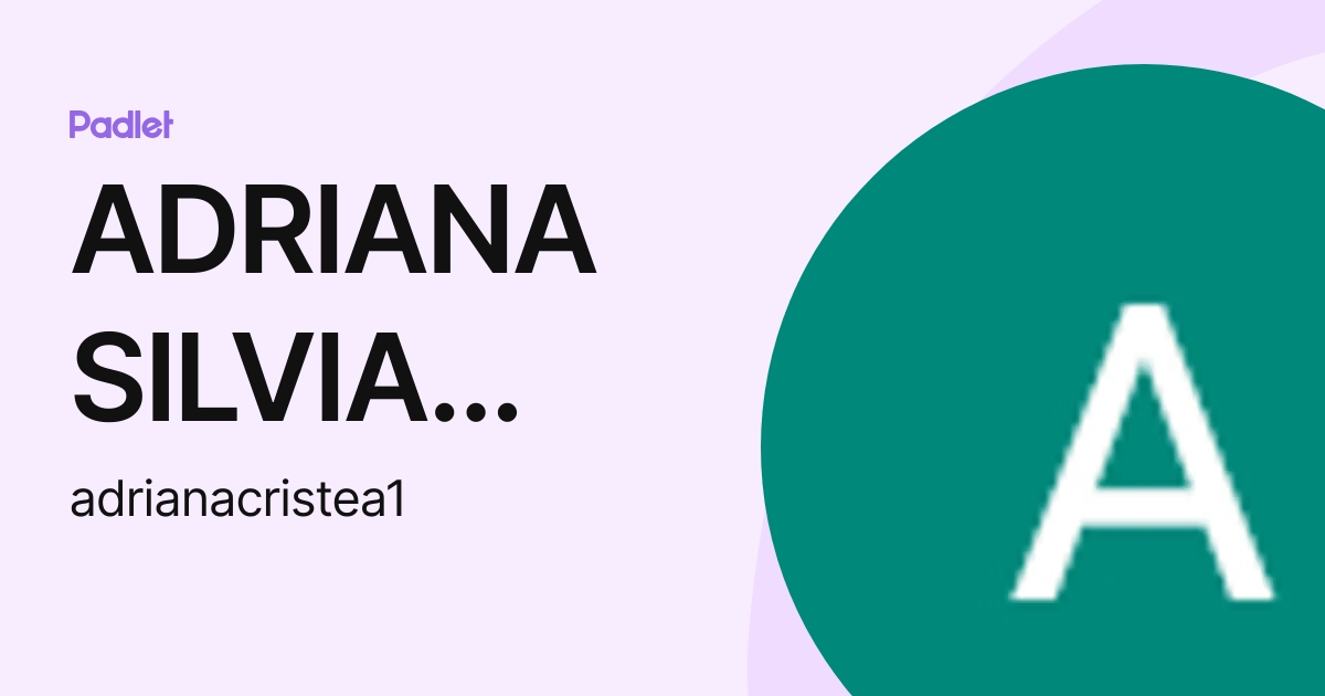 ADRIANA SILVIA MONICA CRISTEA (adrianacristea1) profile | Padlet
