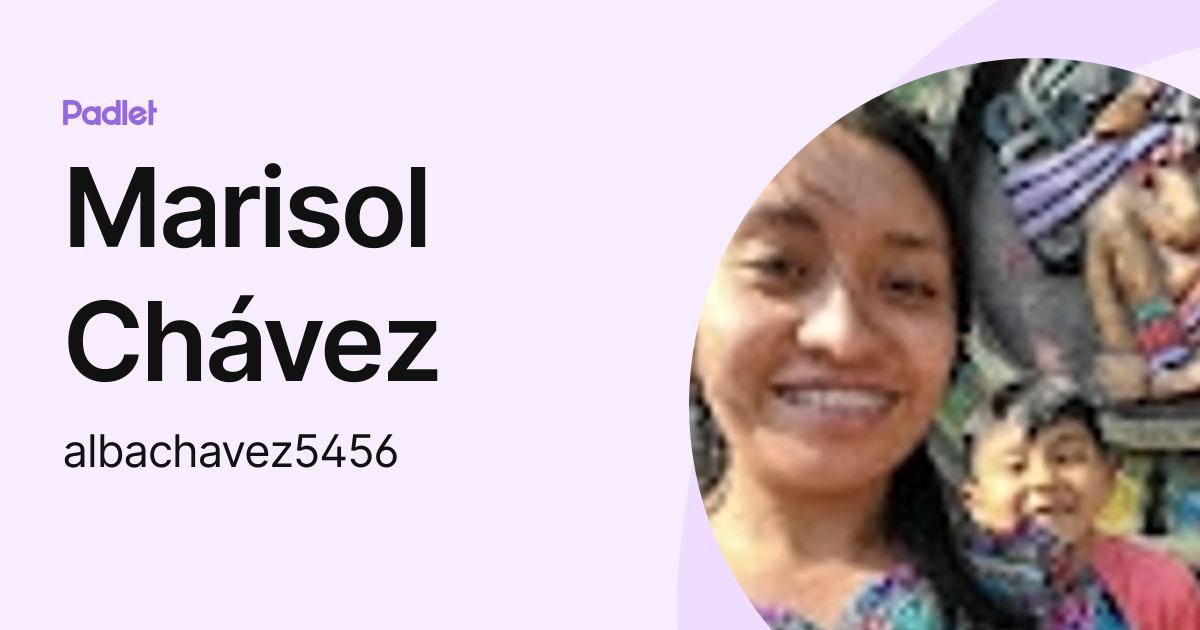 Marisol Chávez (albachavez5456) profile | Padlet