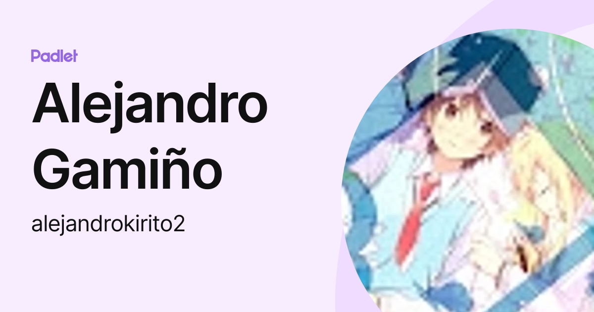 Alejandro Gamiño (alejandrokirito2) profile | Padlet