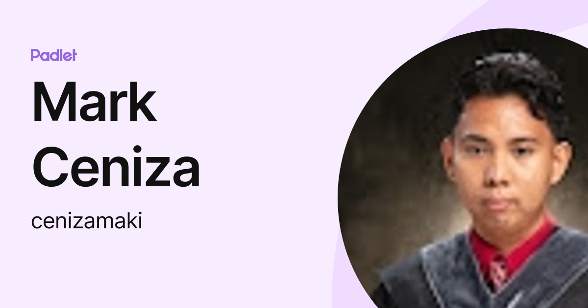 Mark Ceniza (cenizamaki) profile | Padlet