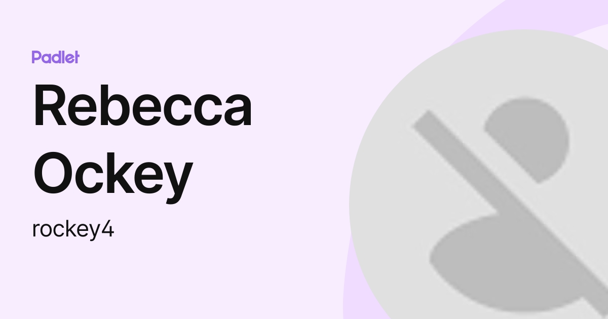 Rebecca Ockey (rockey2) profile | Padlet
