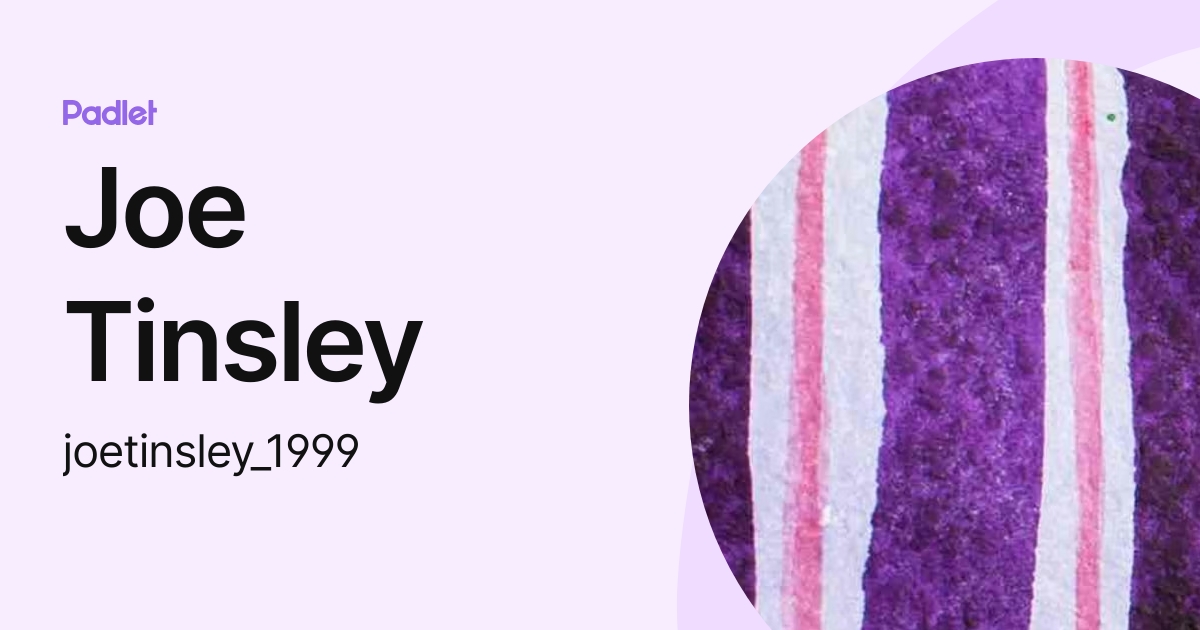 Joe Tinsley (joetinsley_1999) profile | Padlet