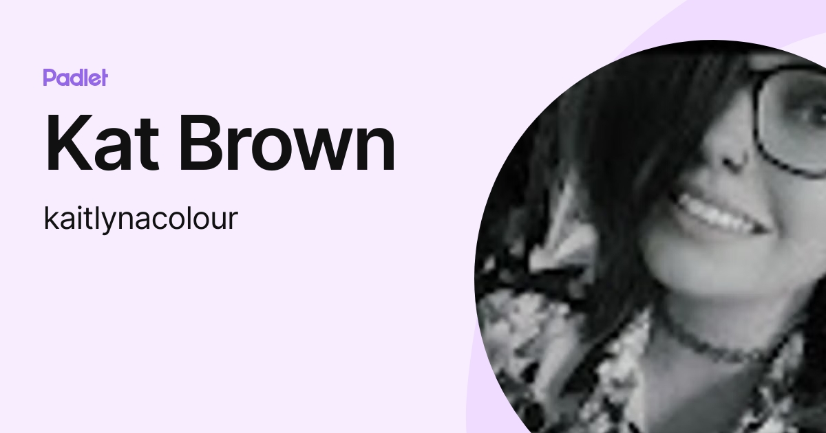 Kat Brown (kaitlynacolour) profile | Padlet