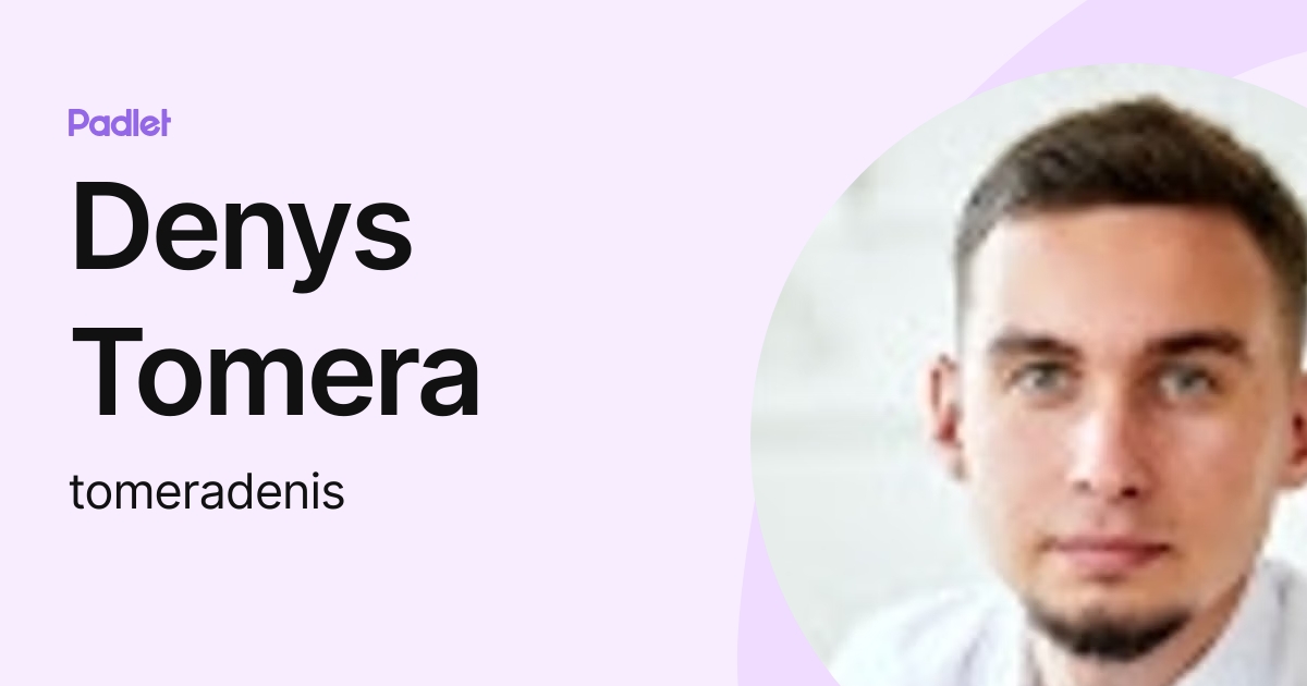 Denys Tomera (tomeradenis) profile | Padlet