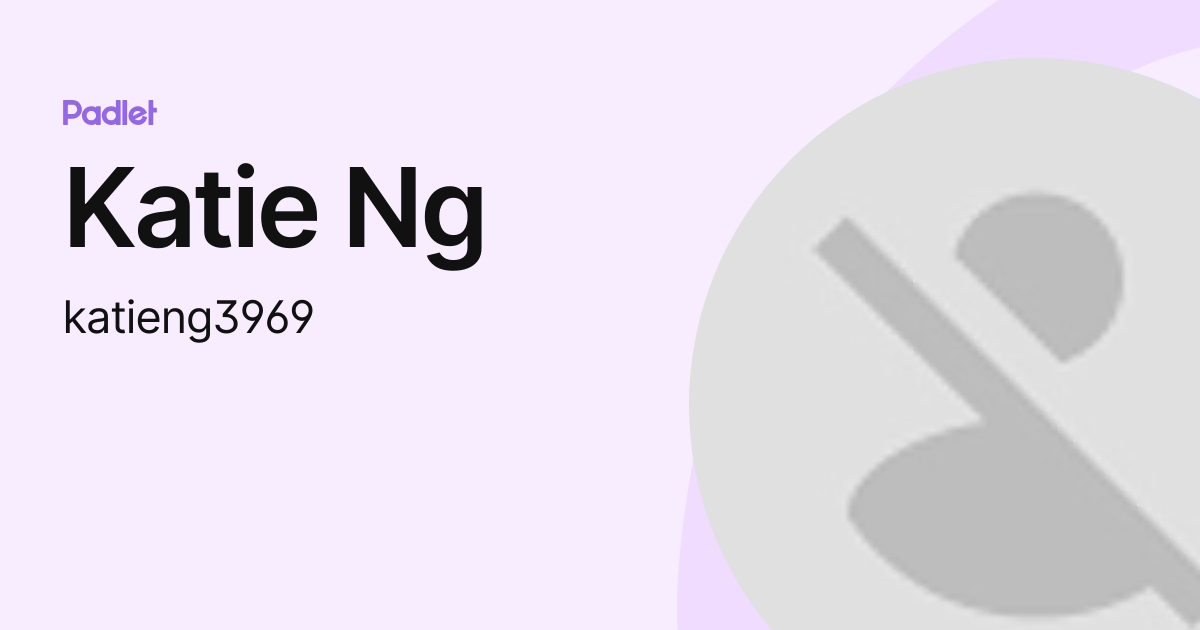 Katie Ng (katieng3969) profile | Padlet