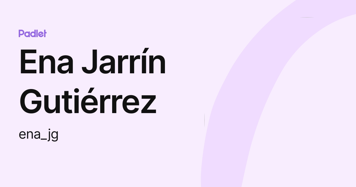 Ena Jarrín Gutiérrez (ena_jg) profile | Padlet