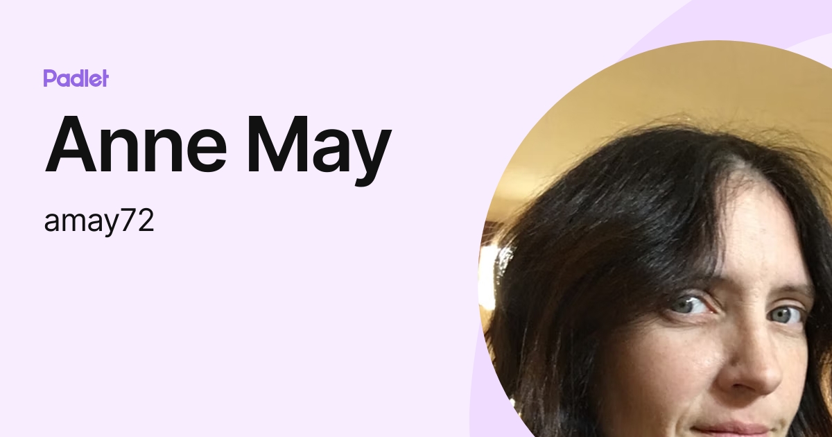 Anne May (amay72) profile | Padlet