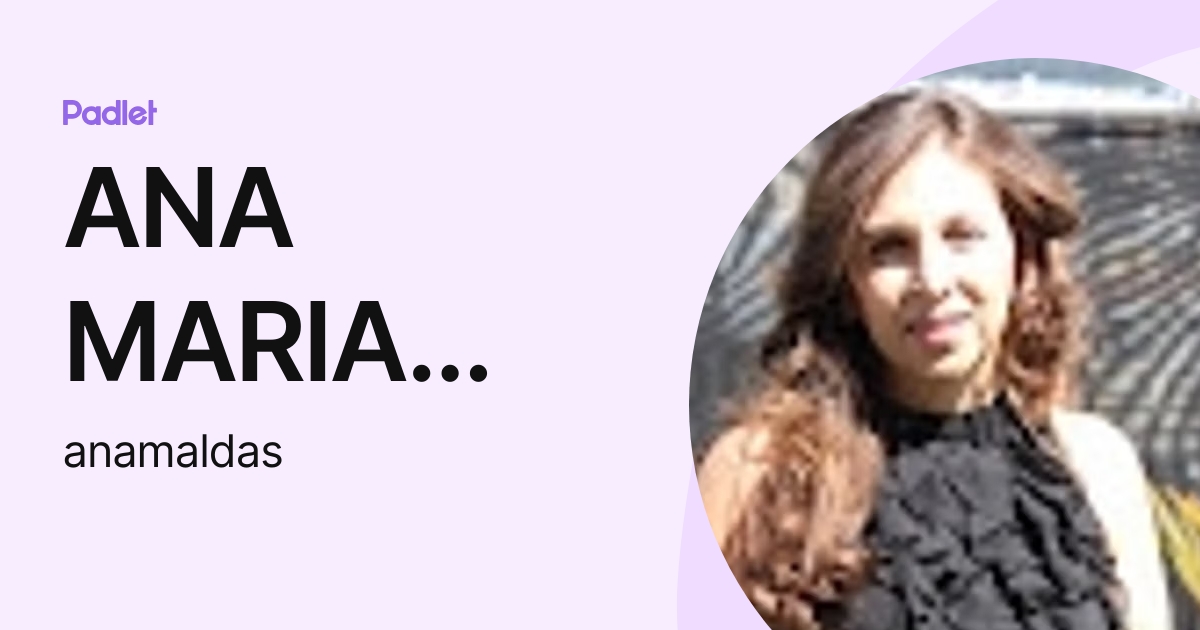 ANA MARIA ALDAS BENAVIDES (anamaldas) profile | Padlet