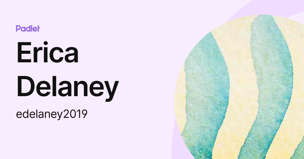 Erica Delaney (edelaney2019) profile | Padlet
