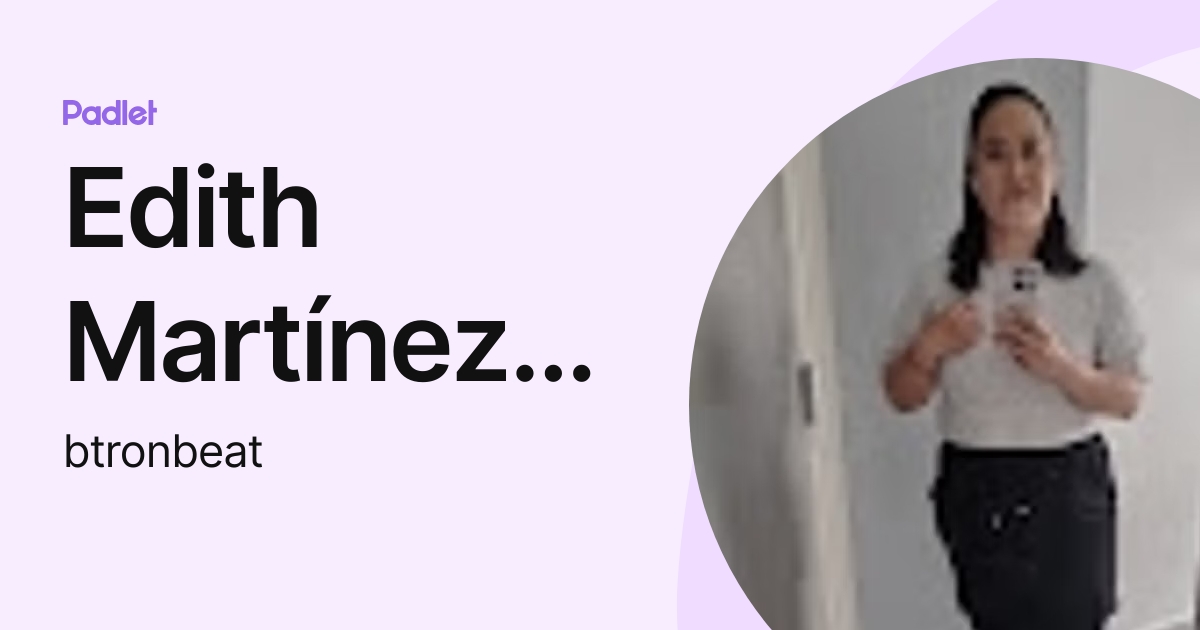 Edith Martínez Castillo (btronbeat) profile | Padlet