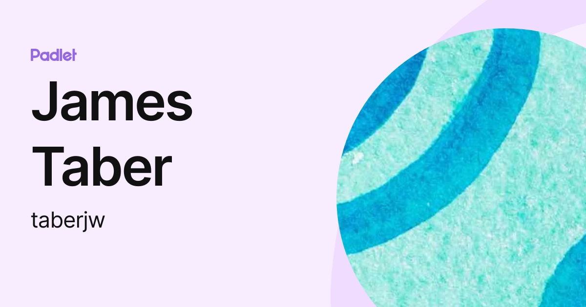James Taber (taberjw) profile | Padlet