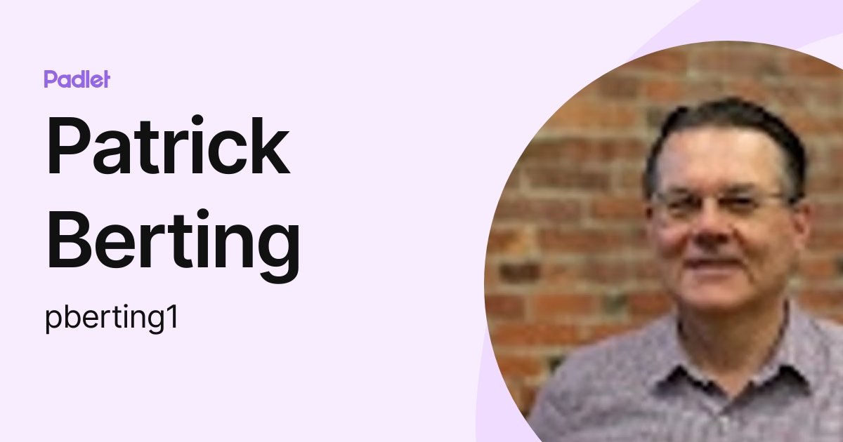 Patrick Berting (pberting1) profile | Padlet