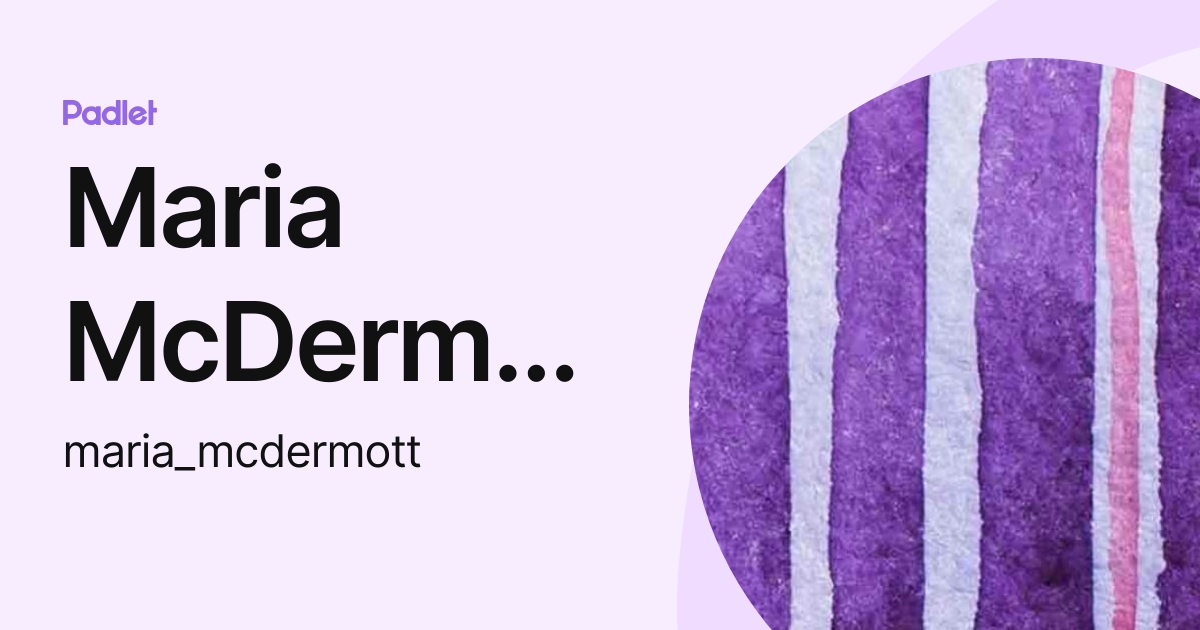 Maria McDermott (maria_mcdermott) profile | Padlet
