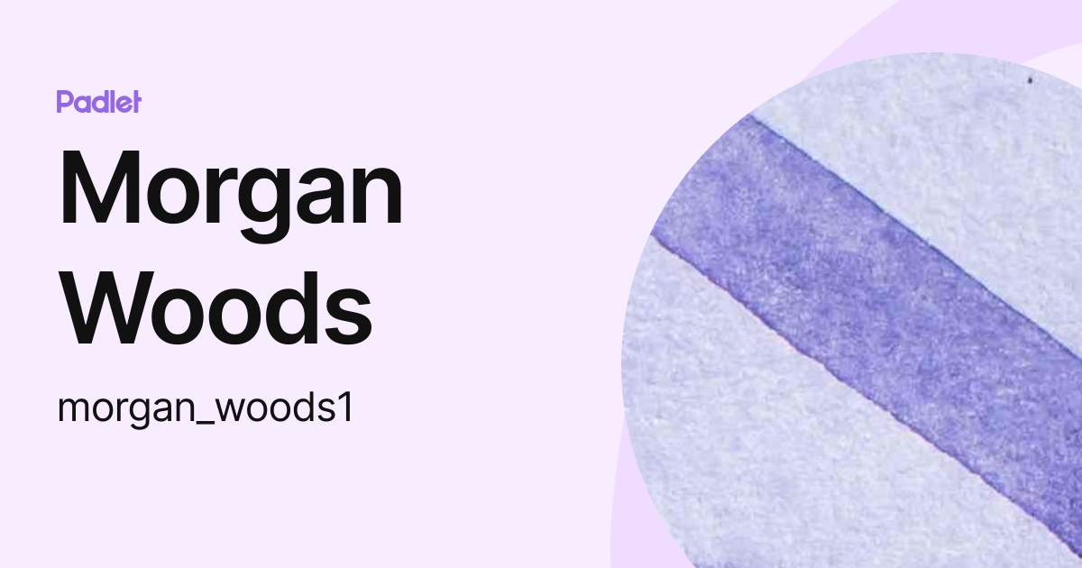 Morgan Woods (morgan_woods1) profile | Padlet