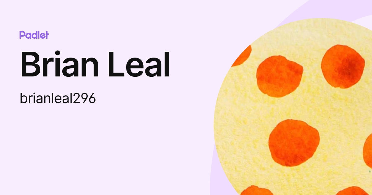 Brian Leal (brianleal296) profile | Padlet