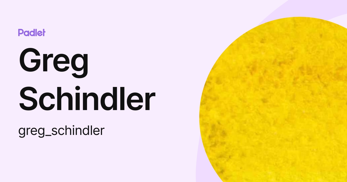 Greg Schindler (greg_schindler) profile | Padlet