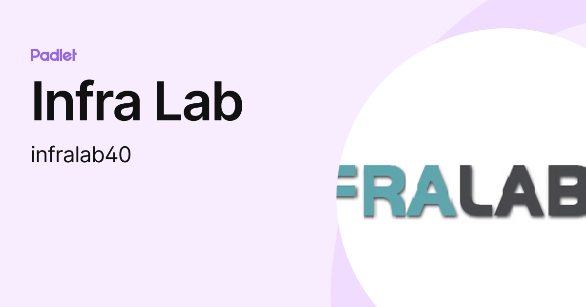 Infra Lab (infralab40) profile | Padlet