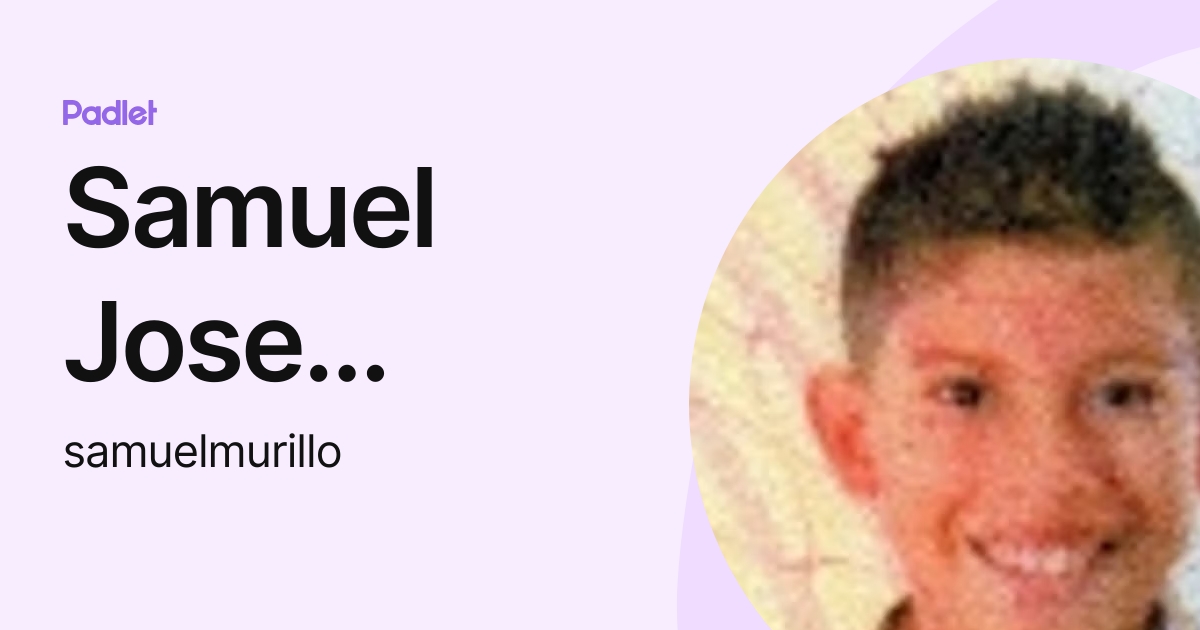 Samuel Jose Murillo Pazmino (samuelmurillo) profile | Padlet