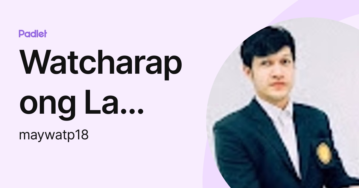 Watcharapong La ongrat (maywatp18) profile | Padlet