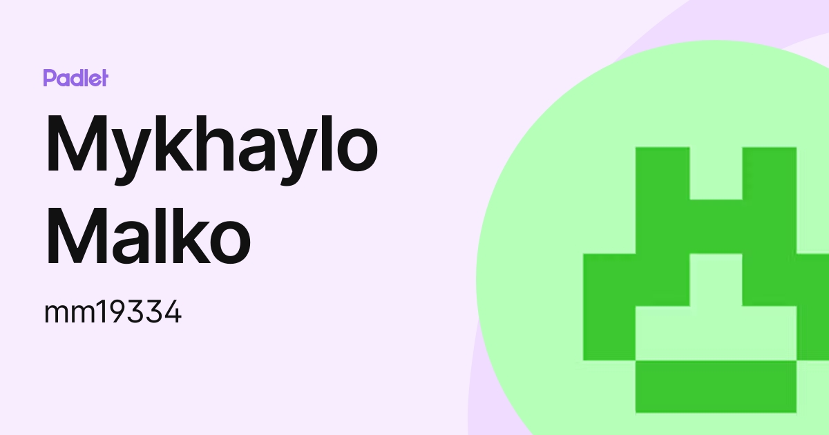 Mykhaylo Malko (mm19334) profile | Padlet