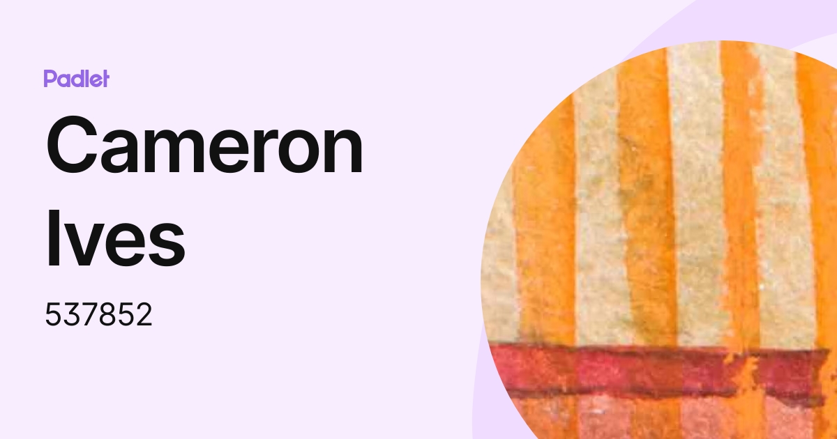 Cameron Ives (537852) profile | Padlet