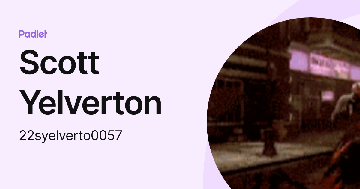 Scott Yelverton (22syelverto0057) profile | Padlet