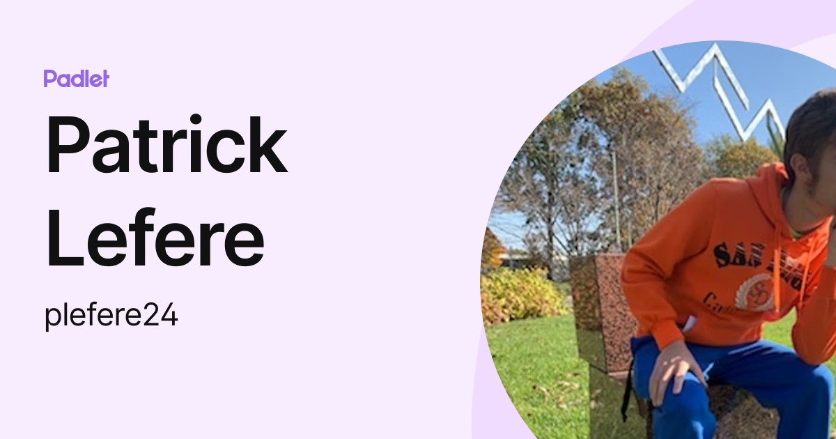 Patrick Lefere (plefere24) profile | Padlet