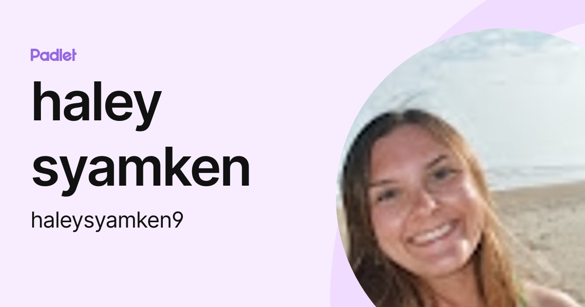 haley syamken (haleysyamken9) profile | Padlet