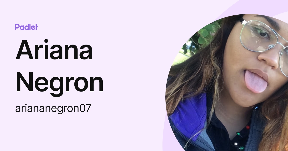 Ariana Negron (ariananegron07) profile | Padlet