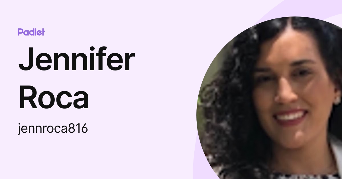 Jennifer Roca (jennroca816) profile | Padlet