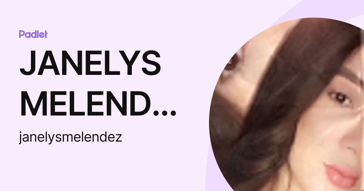 JANELYS MELENDEZ-VILLAFANE (janelysmelendez) profile | Padlet
