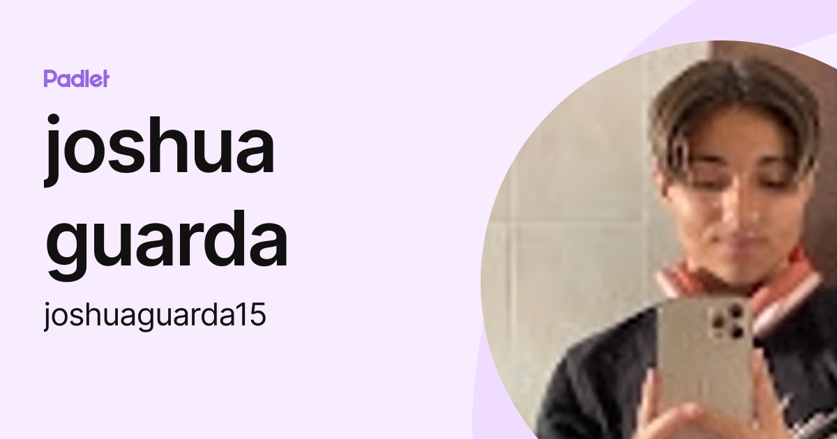 joshua guarda (joshuaguarda15) profile | Padlet