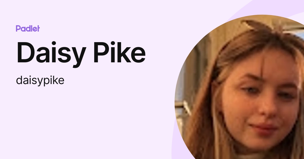 Daisy Pike (daisypike) profile | Padlet