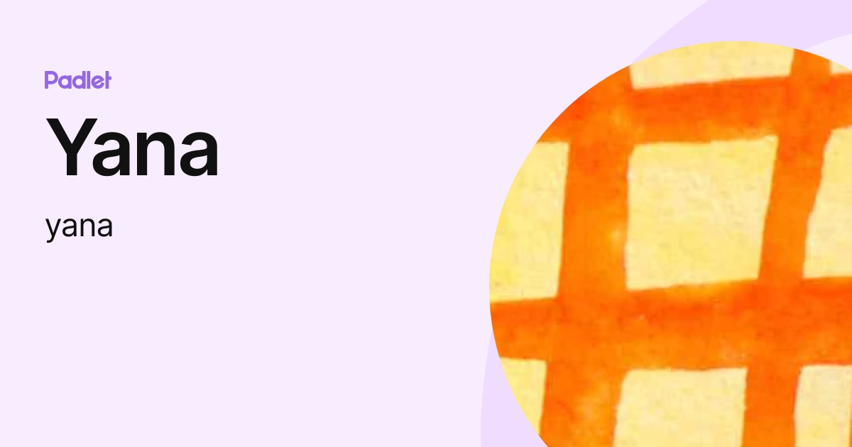 Yana (yana) profile | Padlet