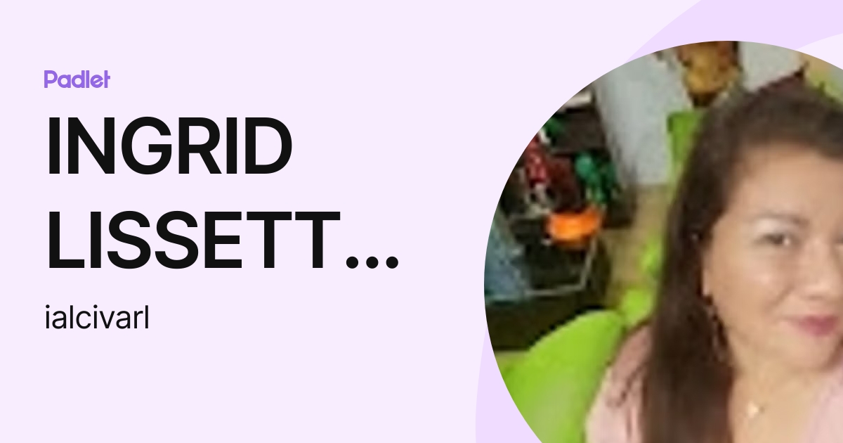 INGRID LISSETTE ALCIVAR CABANILLA (ialcivarl) profile | Padlet