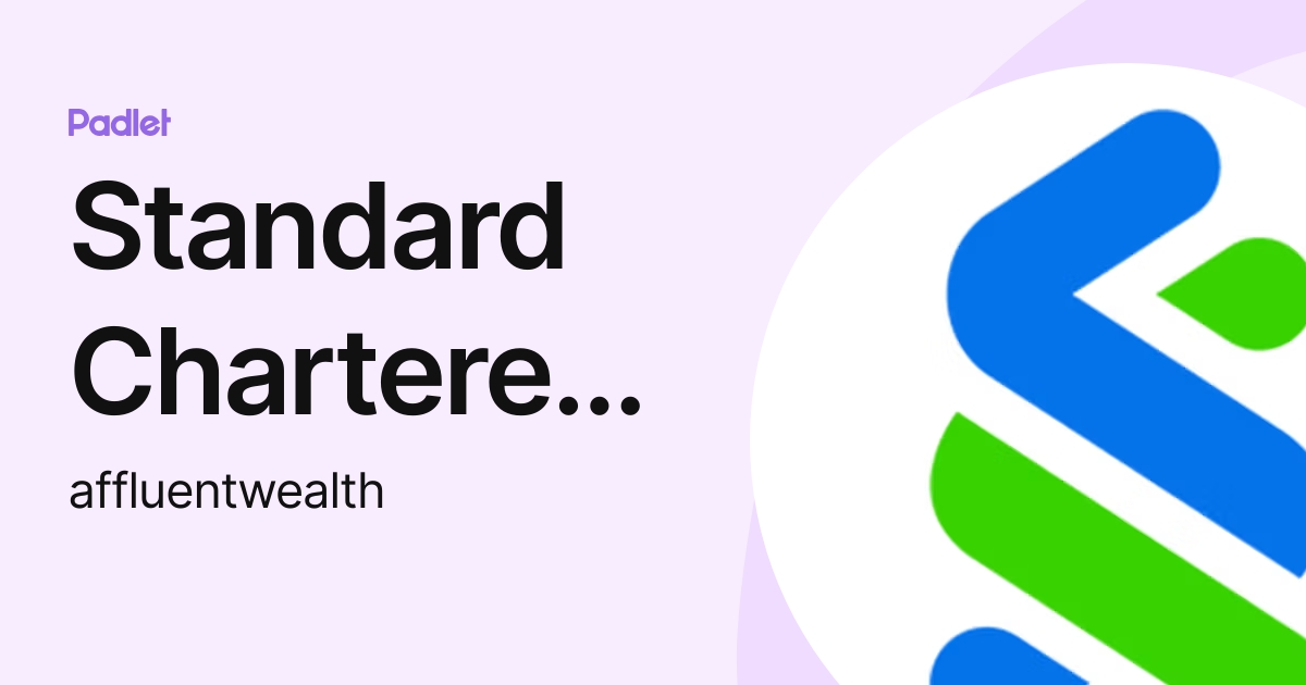 Standard Chartered Bank (affluentwealth) profile | Padlet