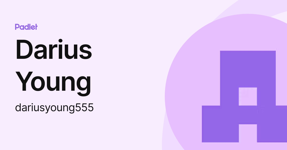 Darius Young (dariusyoung555) profile | Padlet