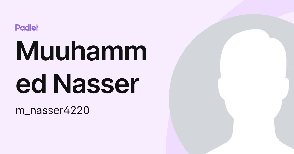 Muuhammed Nasser (m_nasser4220) profile | Padlet