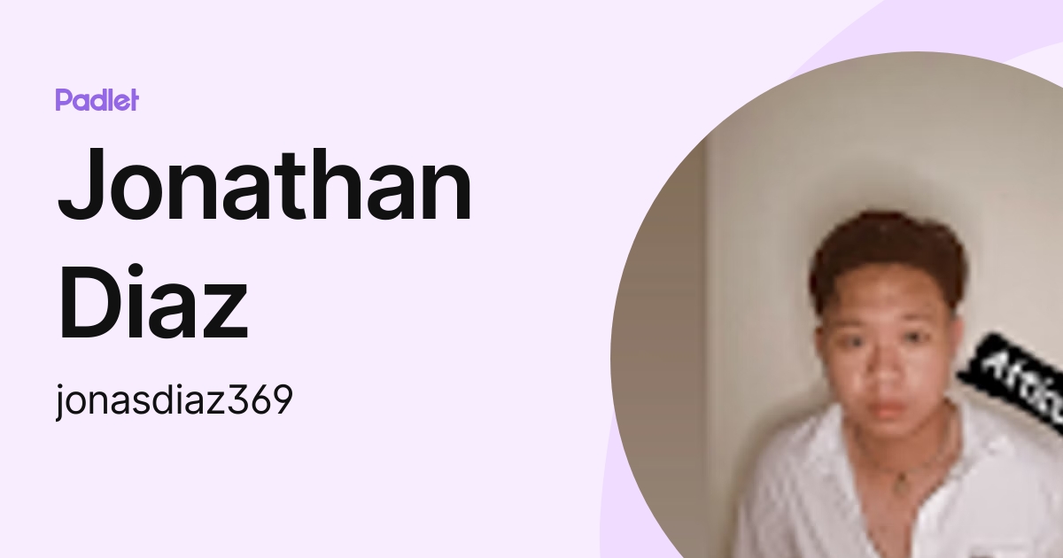 Jonathan Diaz (jonasdiaz369) profile | Padlet