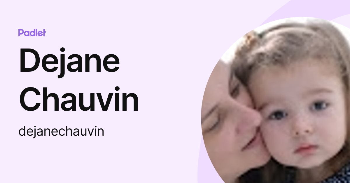Dejane Chauvin (dejanechauvin) profile | Padlet