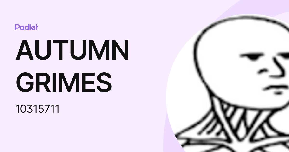 AUTUMN GRIMES (10315711) profile | Padlet