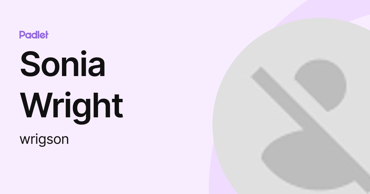 Sonia Wright (wrigson) profile | Padlet