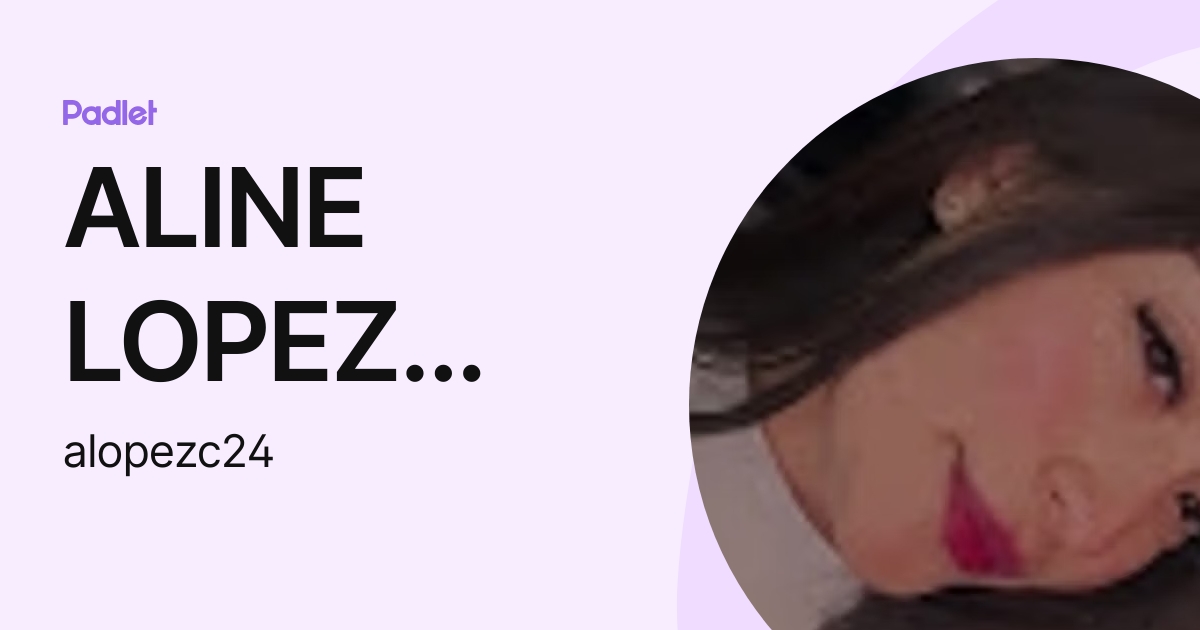ALINE LOPEZ CORTES (alopezc24) profile | Padlet