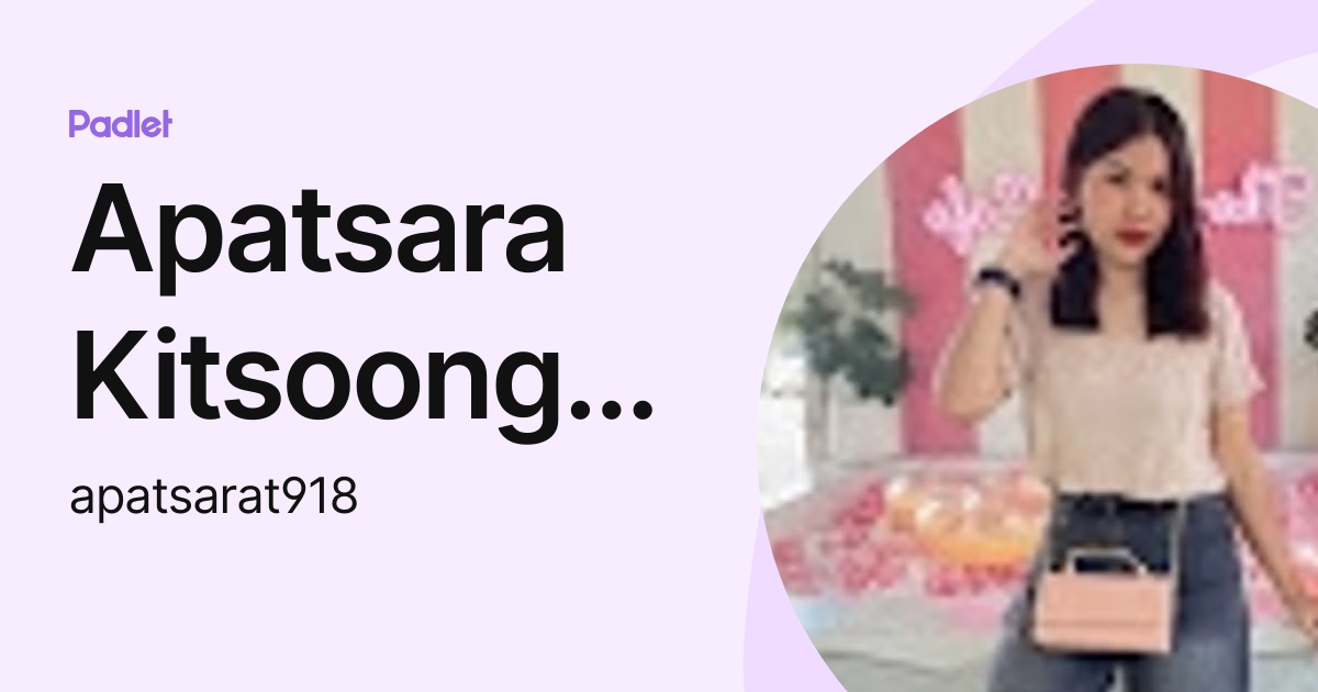 Apatsara Kitsoongnoen (apatsarat918) profile | Padlet